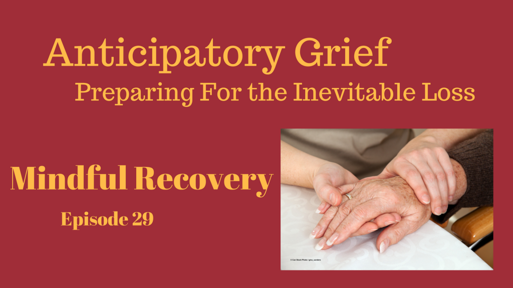 Anticipatory Grief: Preparing For the Inevitable Loss - Life Recovery ...