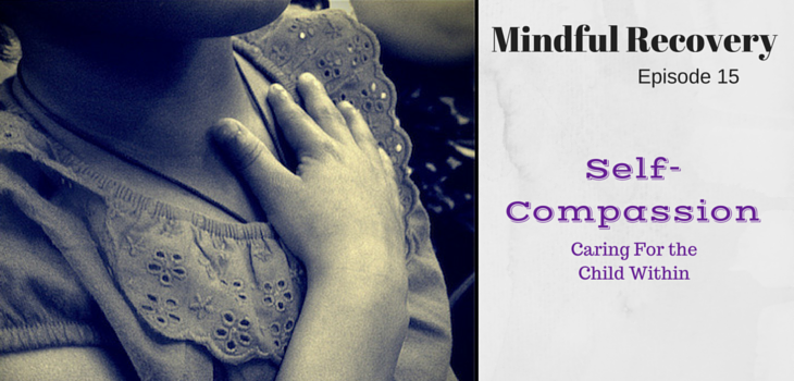 Self Compassion: Caring for the Child Within - Life Recovery Consulting ...