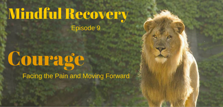 Courage: Facing the Pain and Moving Forward - Life Recovery Consulting, LLC